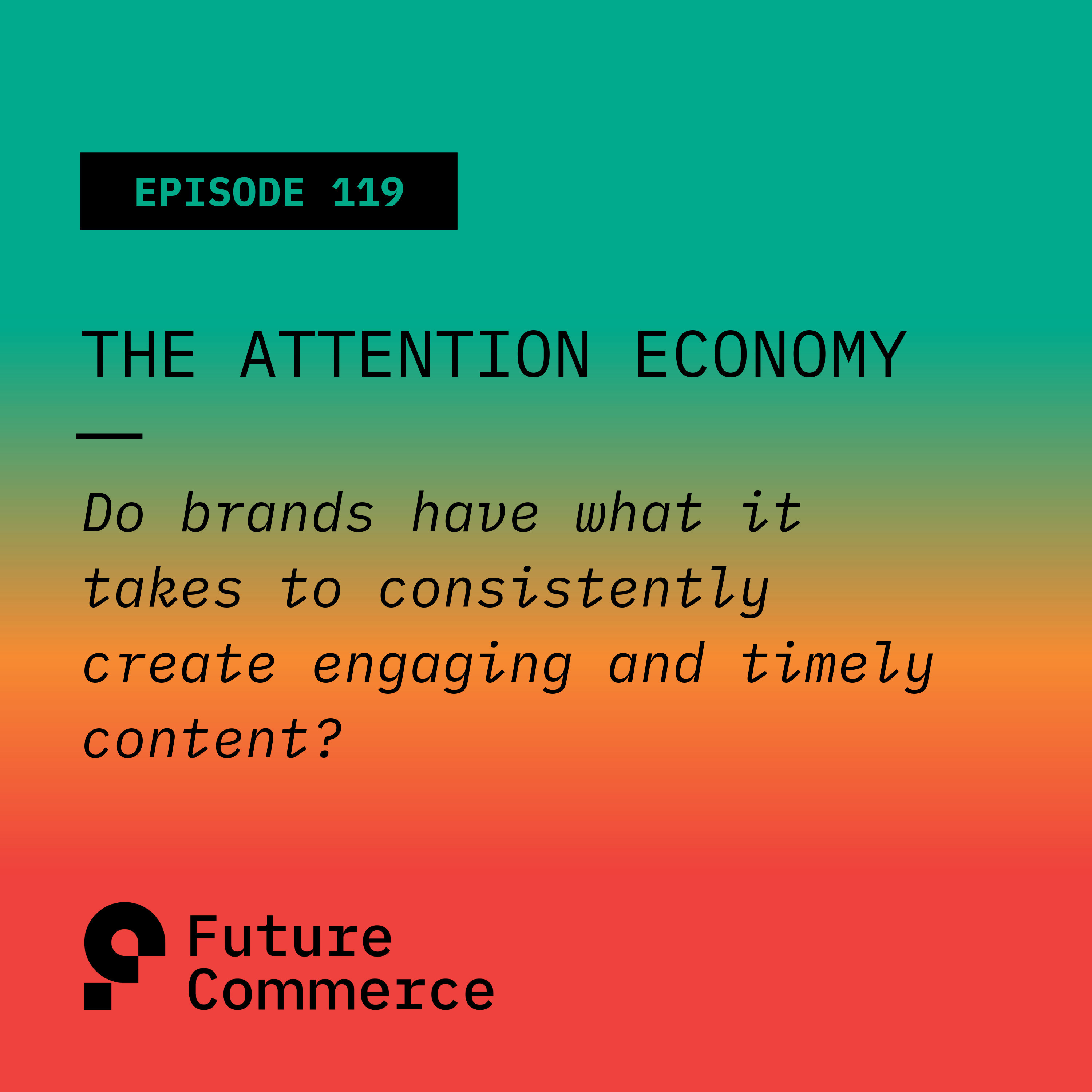 The Attention Economy | Podcast by Future Commerce