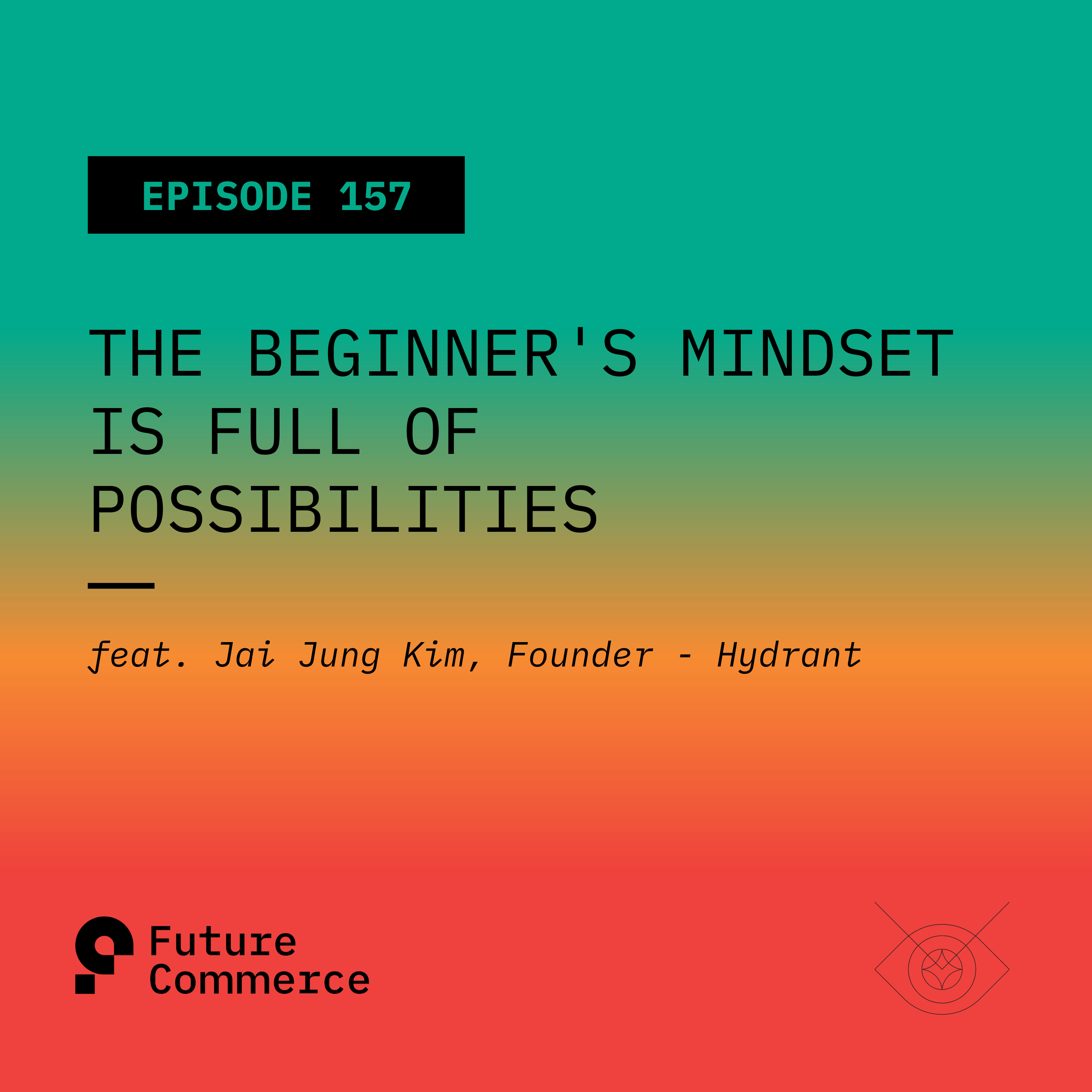 The Beginner's Mindset is Full of Possibilities | Podcast by Future ...