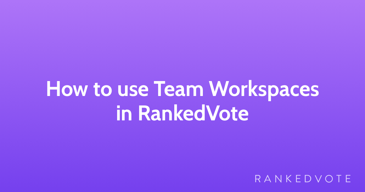 RankedVote: How to Use Team Workspaces