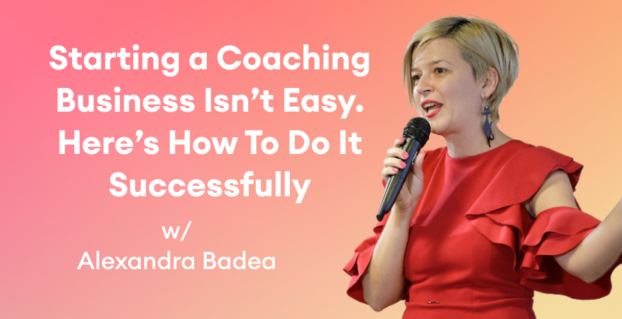 6 Things I wish I knew before I became a coach with Alexandra Badea