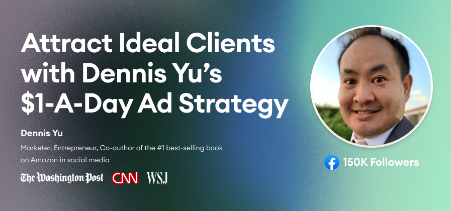 How To Spend A Dollar A Day On Ads And Get Massive Results with Dennis Yu