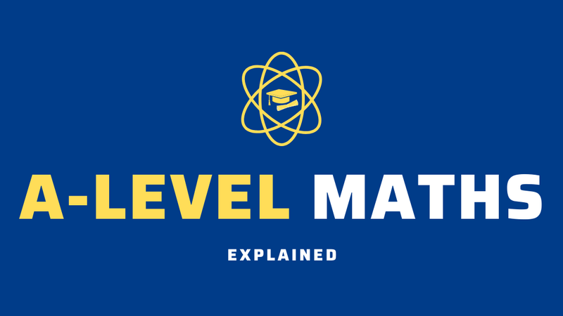 A-Level Maths Explained