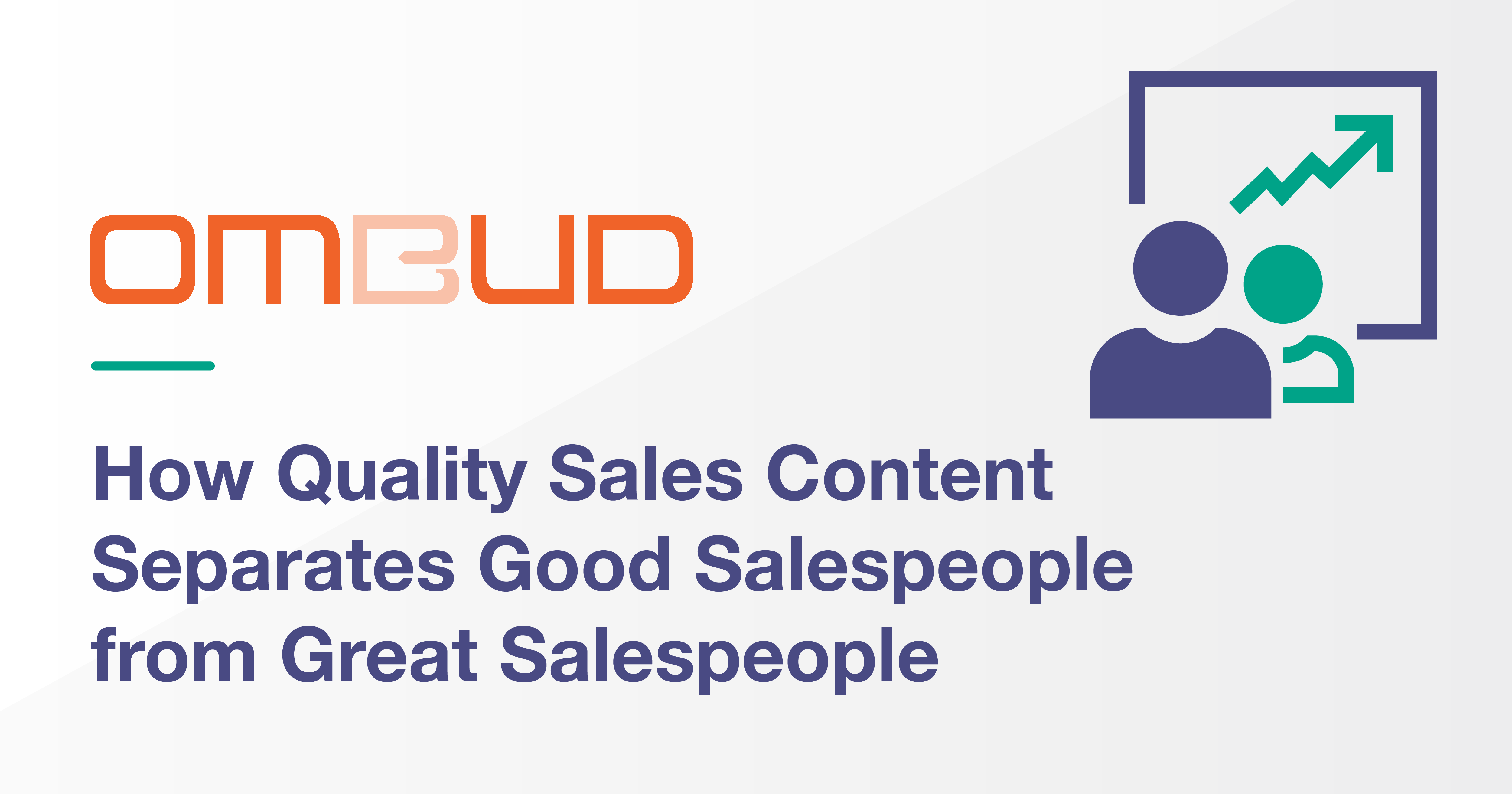 Quality Sales Content Turns Good Salespeople Into Great Ones | The OmBlog