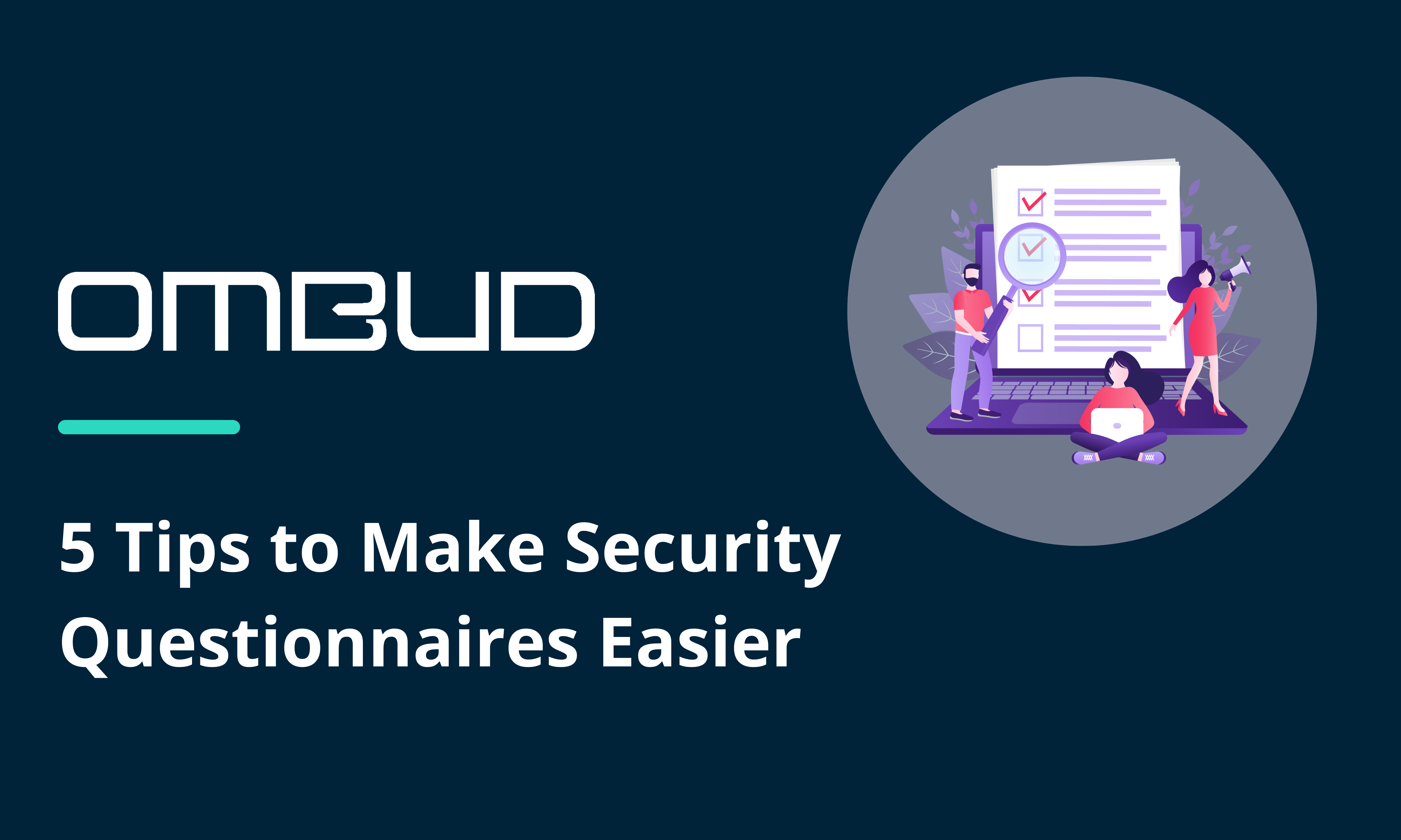 5 Tips to Make Security Questionnaires Easier | The OmBlog