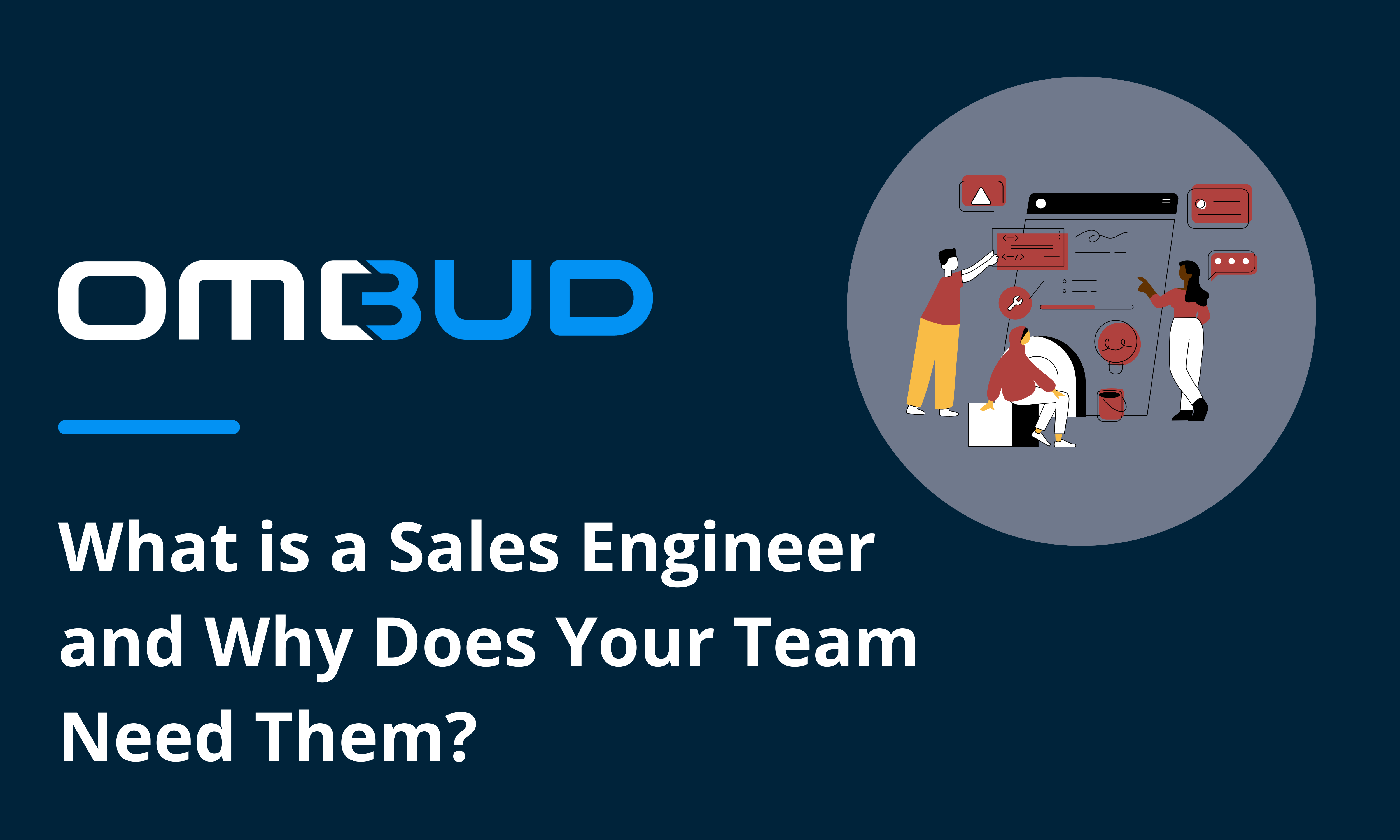 What is a Sales Engineer and Why Does Your Team Need Them? | The OmBlog