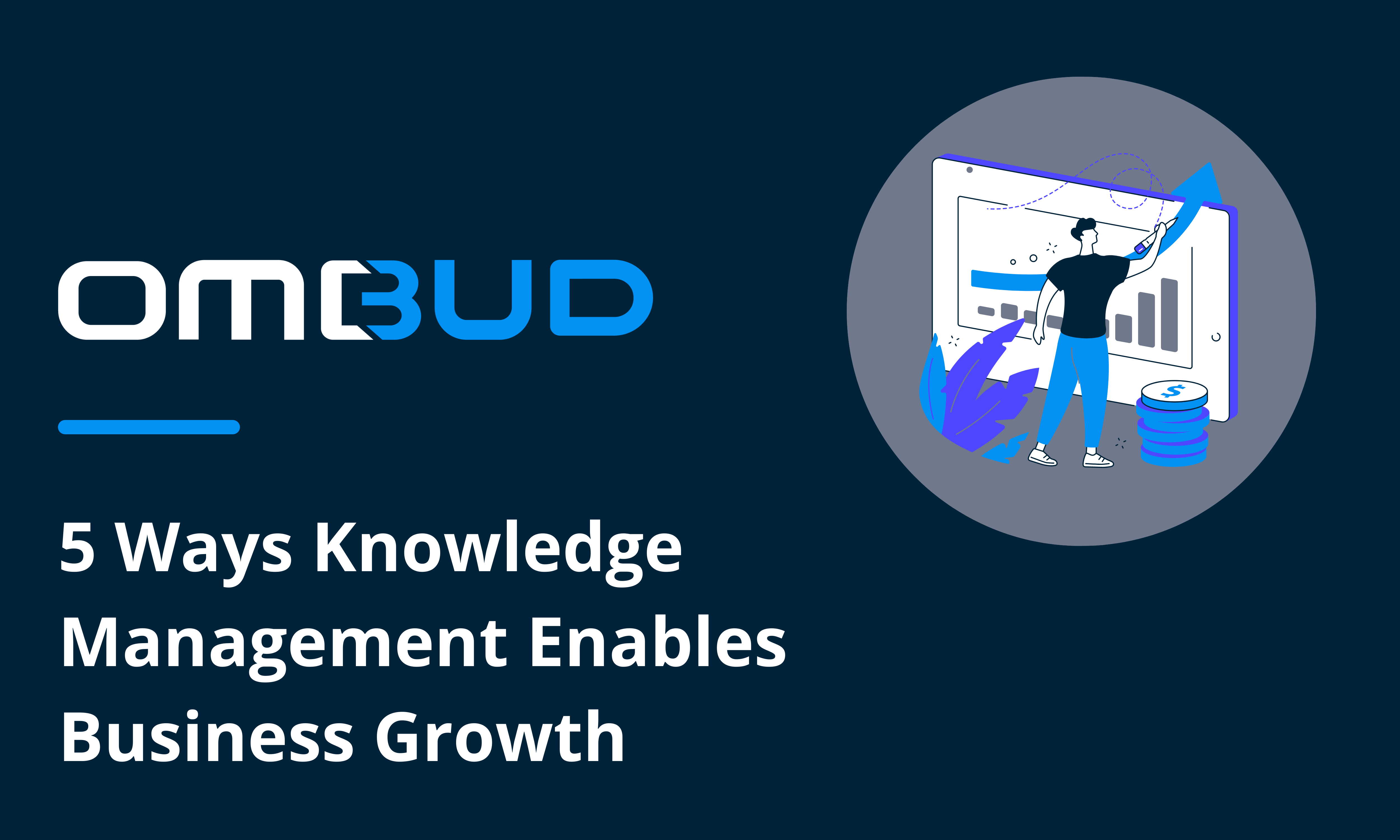 5 Ways Knowledge Management Enables Business Growth | The OmBlog