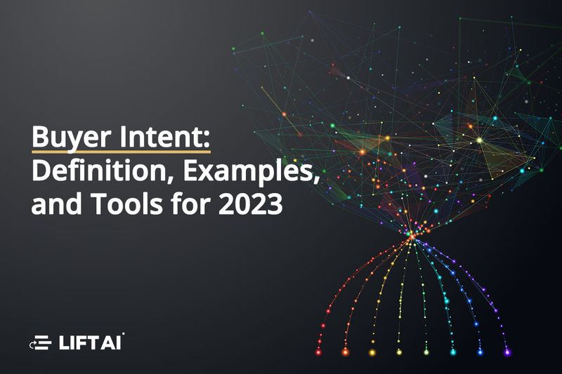 Buyer Intent: Definition, Examples, and Tools (2023) - Lift AI