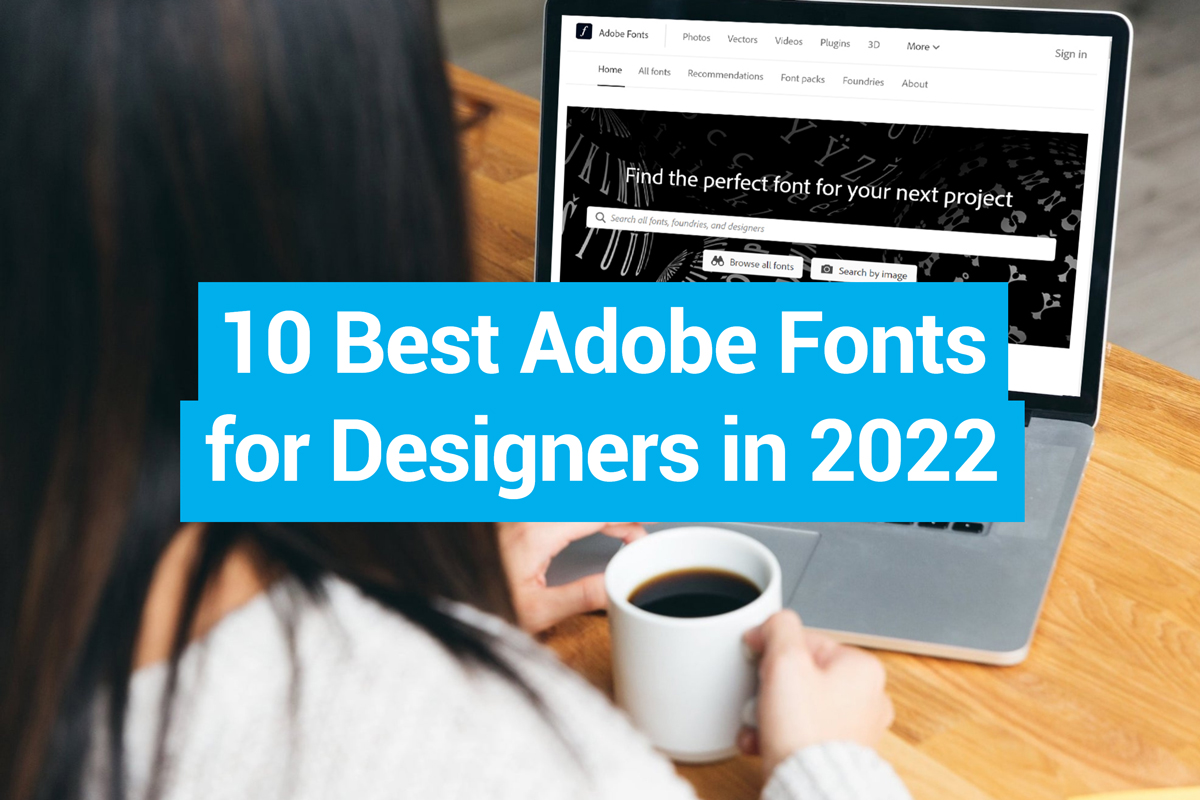 10 Best Adobe Fonts for Designers and Creatives in 2022
