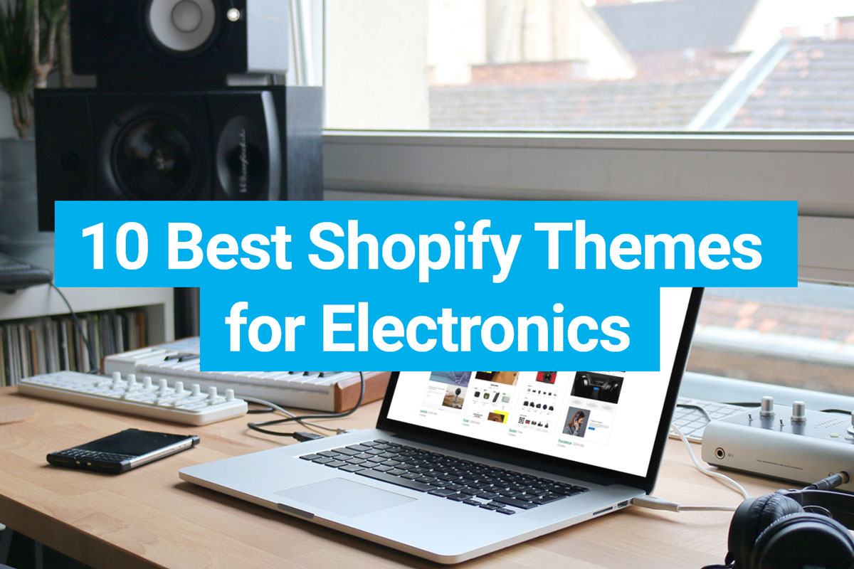 10 Best Shopify Themes for Electronics