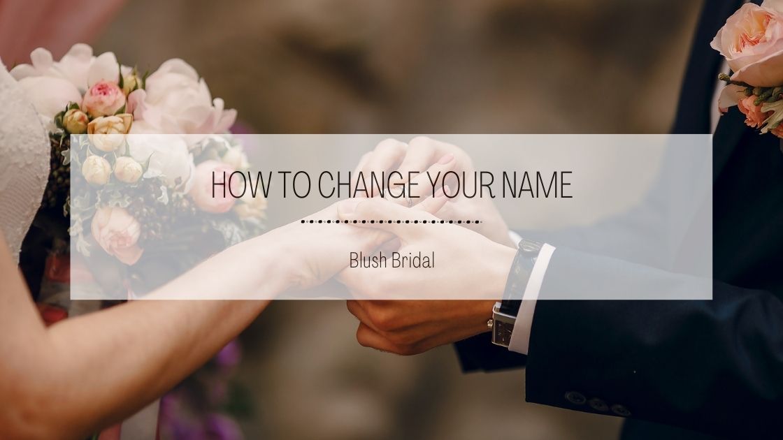How To Change Your Name After You Say “I Do”! - Bridal Shops Cincinnati