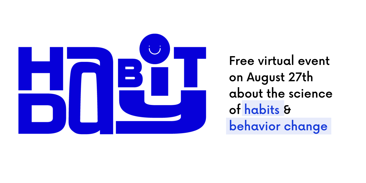 Habit Day – Behavior change the right way, not the hype way