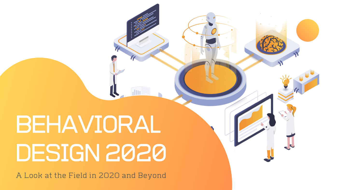 Behavioral Design 2020 and Beyond