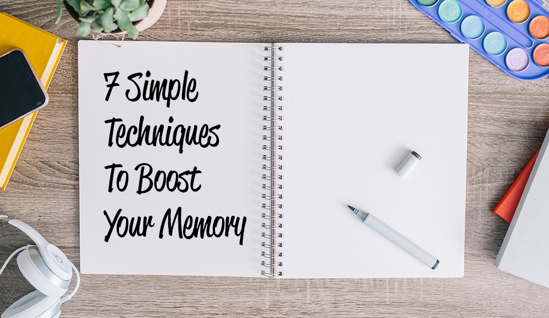 7 Simple Techniques To Boost Your Memory