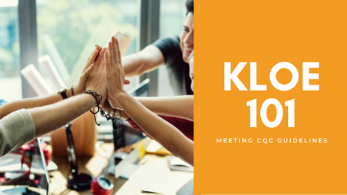 KLOEs 101: Meeting CQC Guidelines