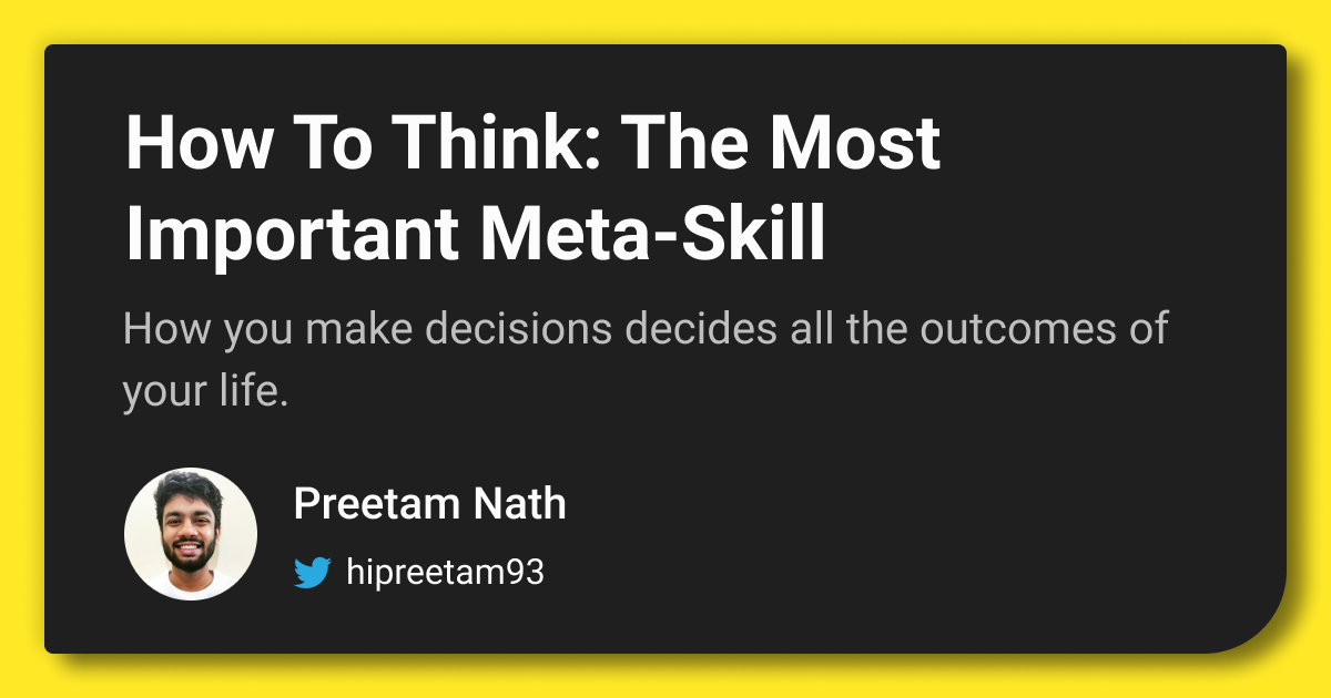 How To Think: The Most Important Meta-Skill Of Your Life