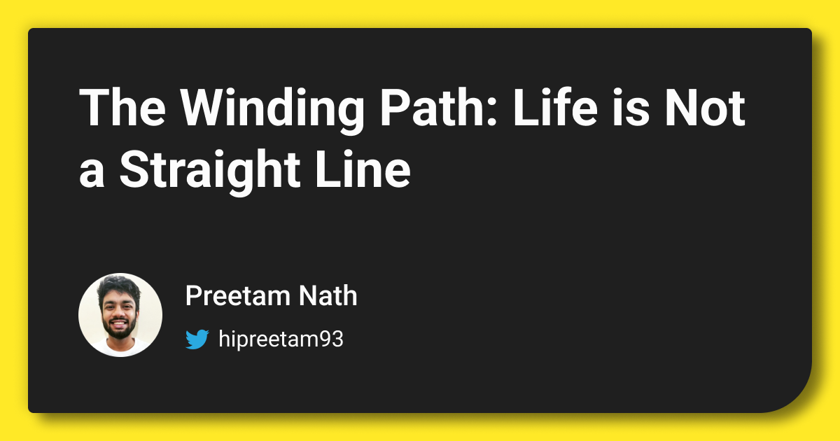 The Winding Path: Life is Not a Straight Line
