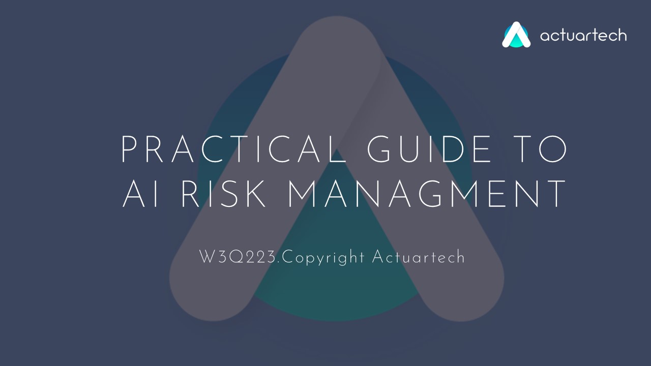 A Practical Guide to AI Risk Management - Course - Actuartech