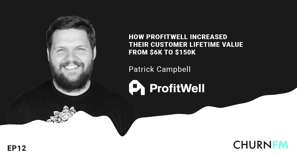 How Profitwell increased their customer lifetime value from $6k to ...