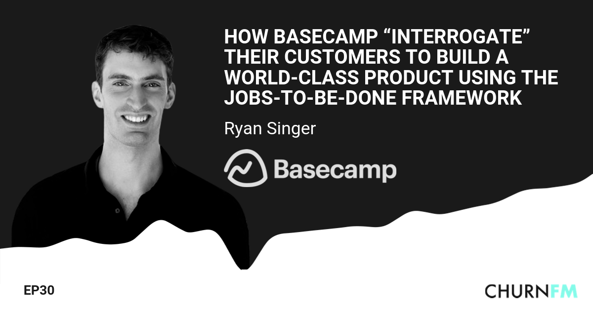 How Basecamp “interrogate” their customers to build a world-class ...
