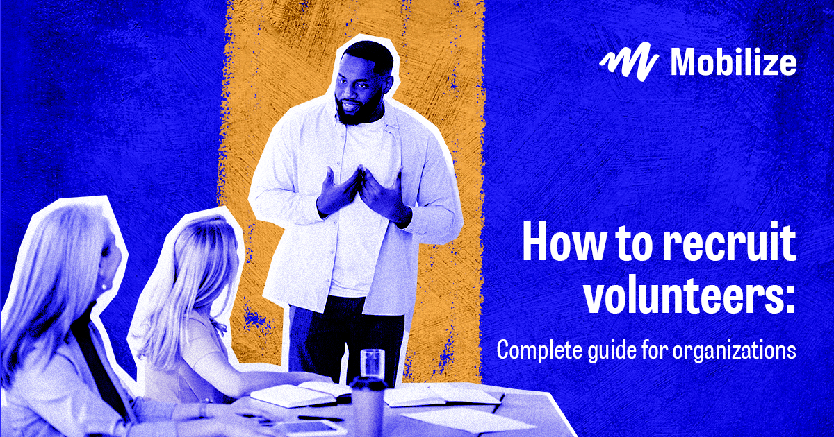 How to recruit volunteers: Complete guide for organizations | Mobilize blog