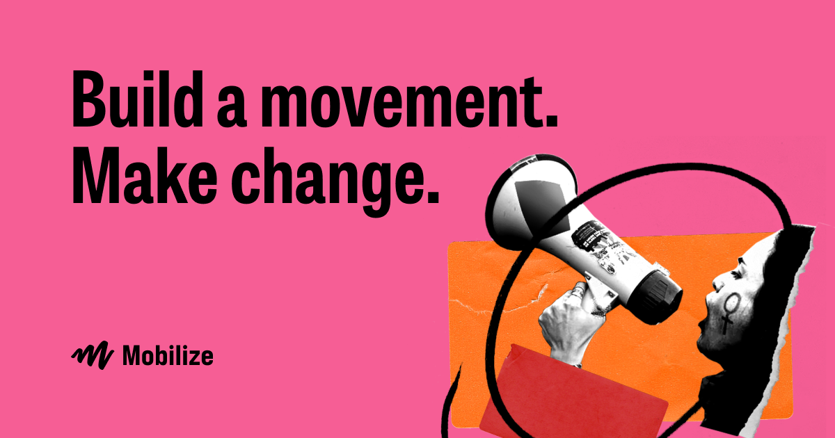 Mobilize | Build a movement. Make change.