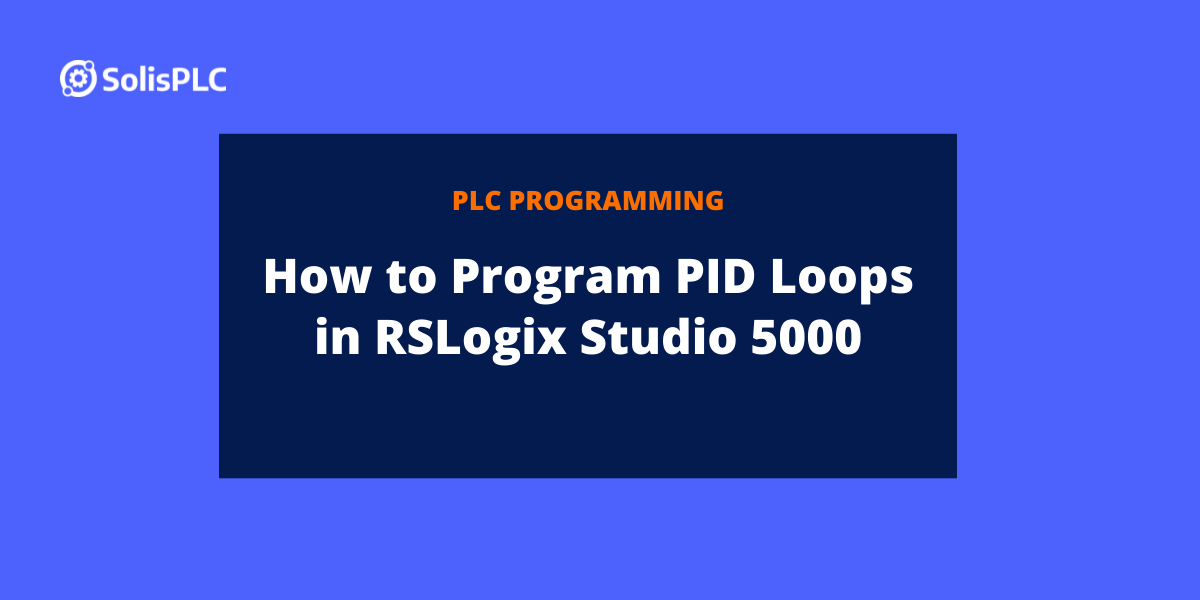 How to Program PID Loops in RSLogix 5000