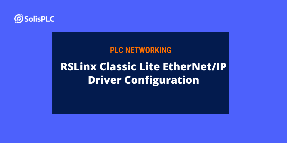 PLC Networking Basics Tutorial | RSLinx Classic Lite EtherNet/IP Driver ...