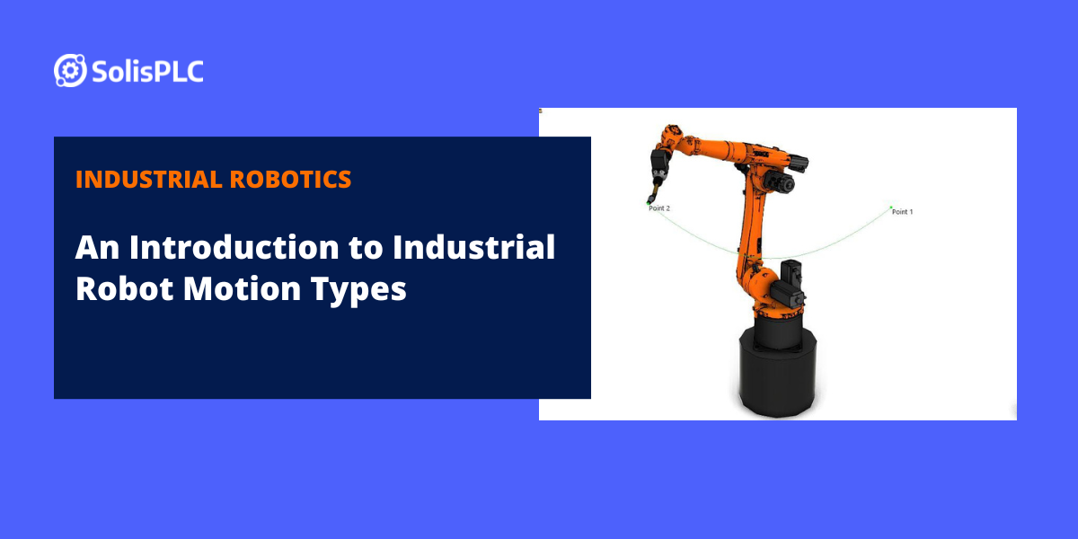 Understanding Industrial Robot Motion Types