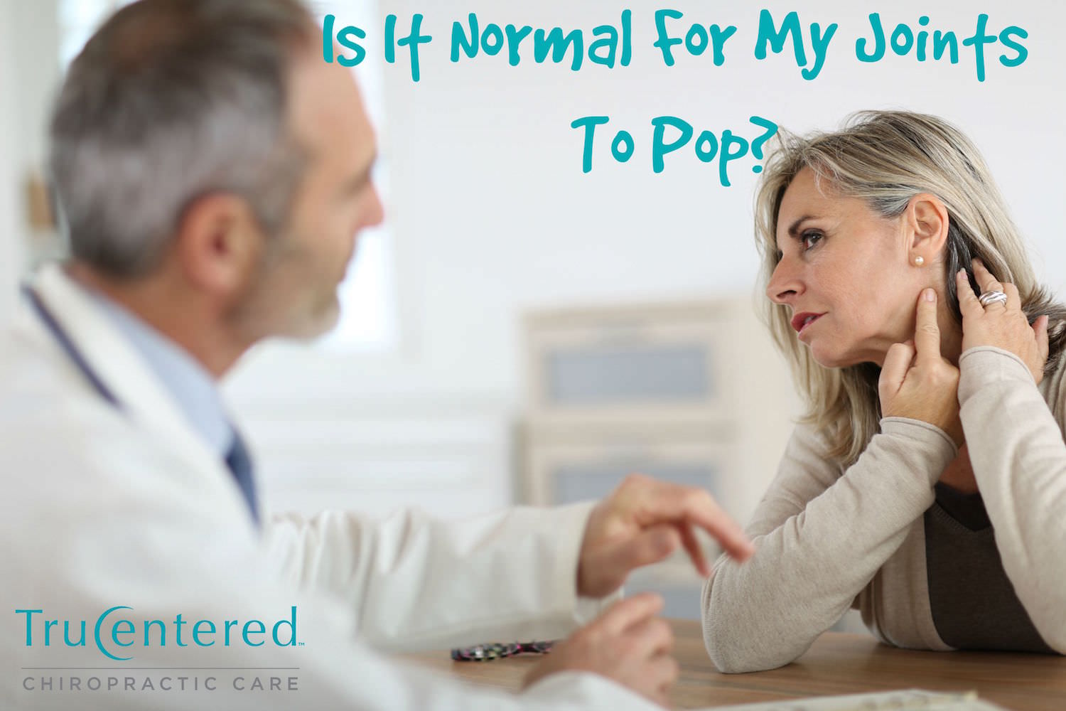 Is It Normal for My Joints To Pop? | TruCentered Chiropractic Care ...