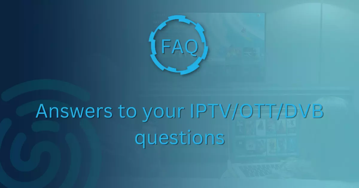 FAQ - find OTT/IPTV-related answers