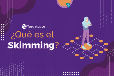 Tusdatos.co - ¿Qué es el Skimming?