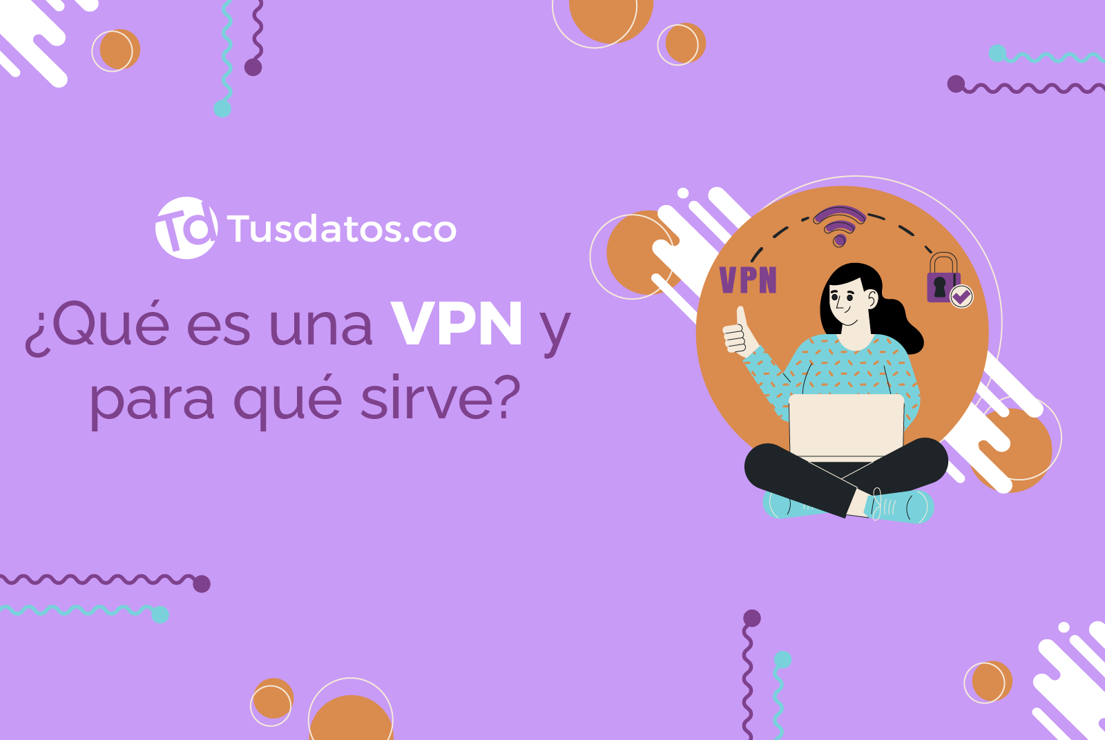 ¿Qué es una VPN y para qué sirve?