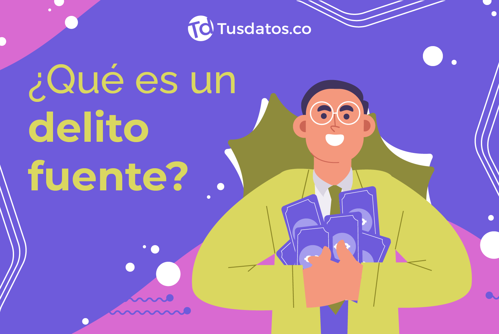 Tusdatos.co - ¿Qué es un delito fuente y cuáles son sus implicaciones?
