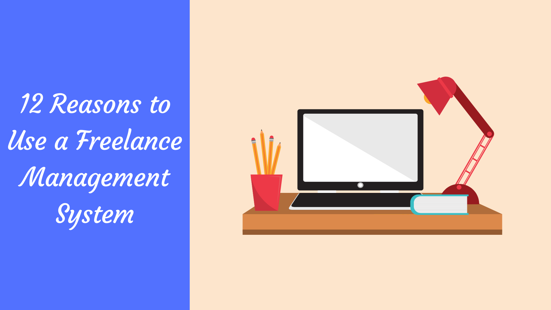 12 Reasons to Use a Freelance Management System