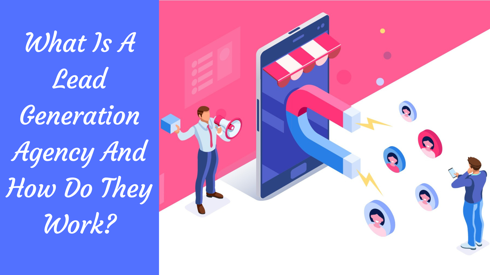 What Is A Lead Generation Agency And How Do They Work?