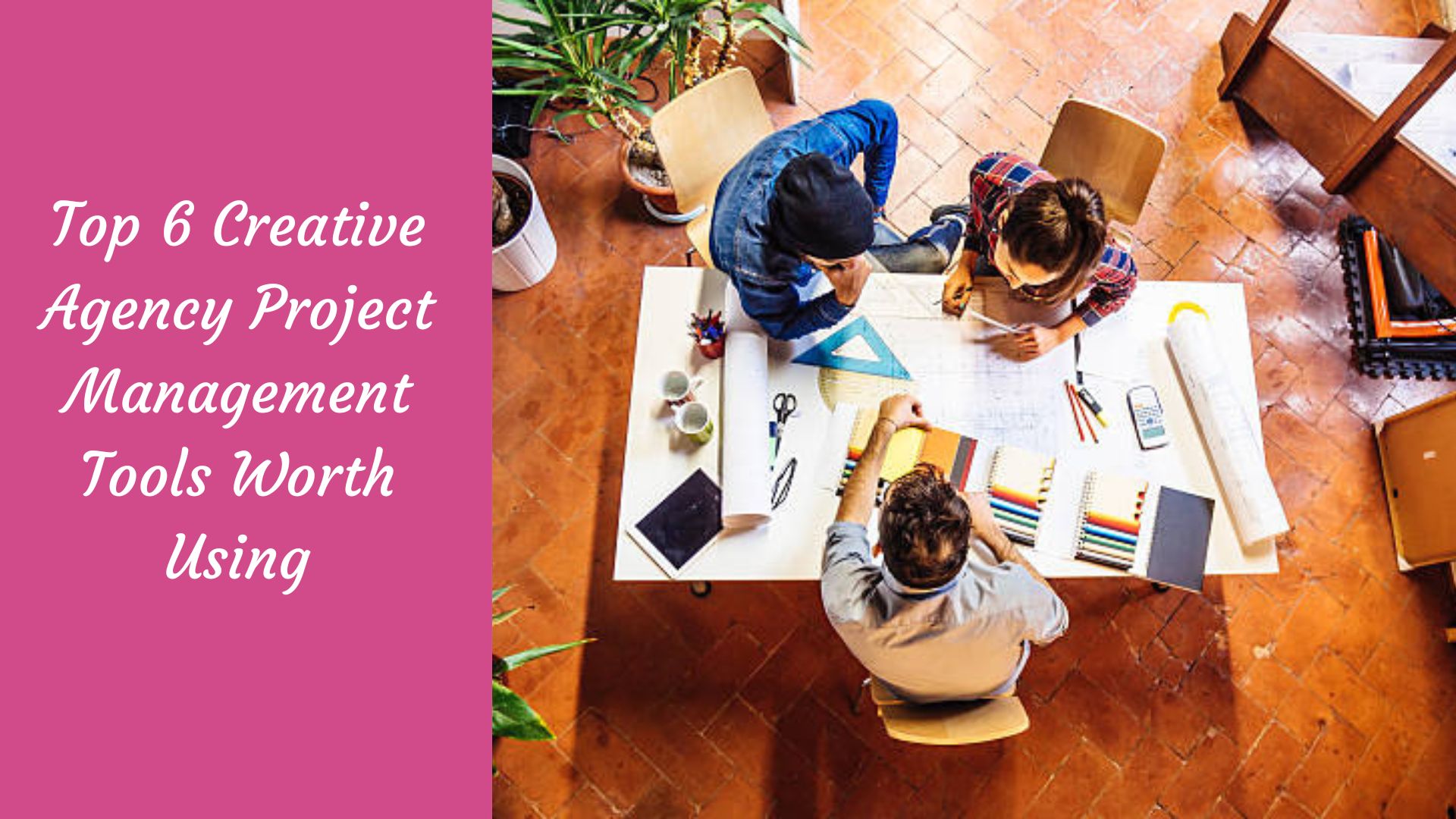 Top 6 Creative Agency Project Management Tools Worth Using