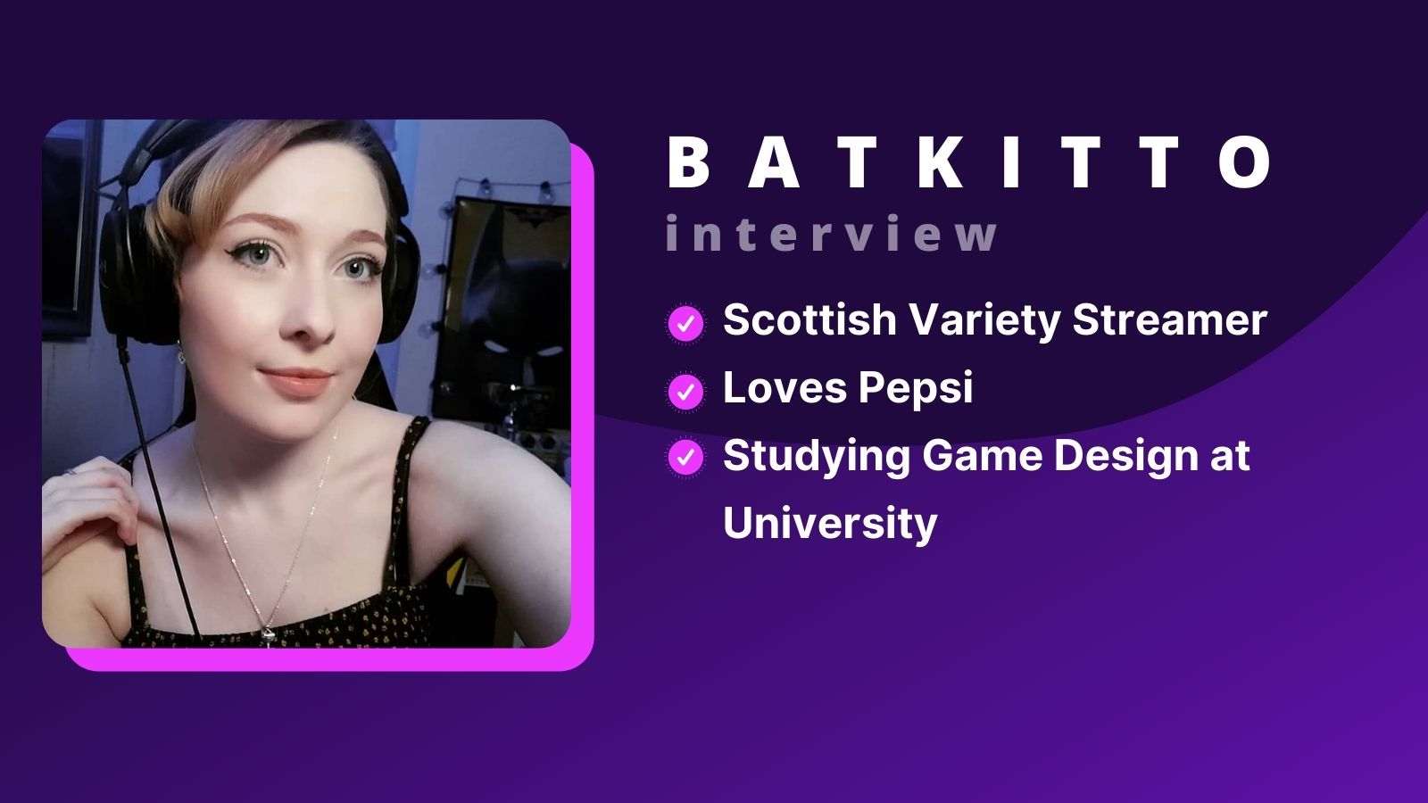 Batkitto – Scottish Variety Streamer Studying Game Design at University ...
