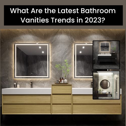 What Are the Latest Bathroom Vanities Trends in 2023?