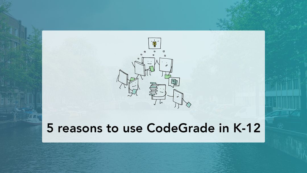 5 reasons to use CodeGrade in your high school coding classroom | CodeGrade Blog