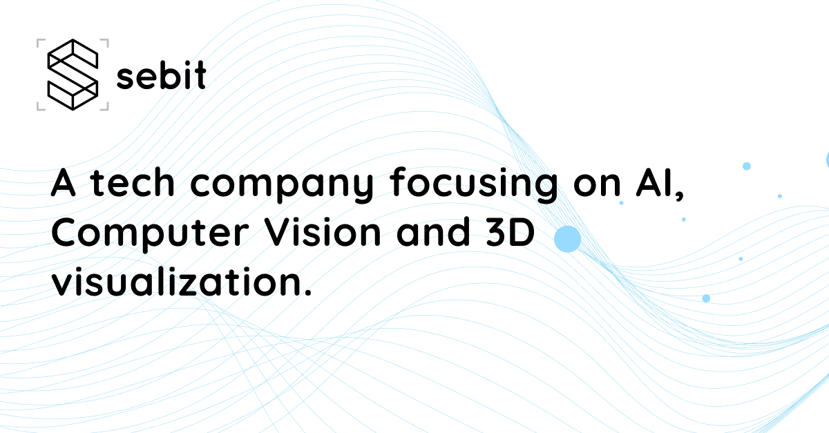 Sebit – A tech company focusing on AI, Computer Vision and 3D ...
