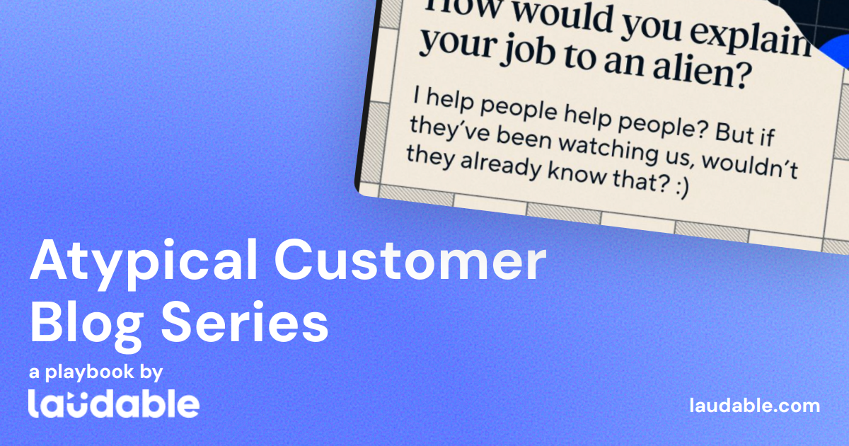 Laudable Playbook: Atypical Customer Blog Series
