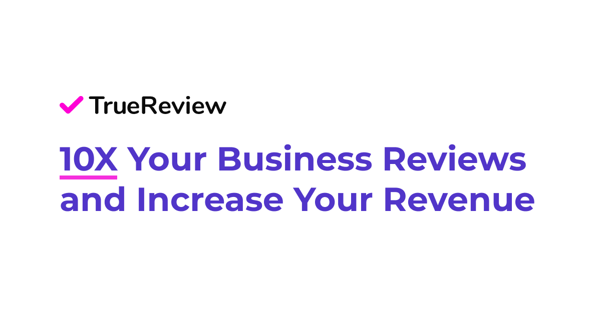 10X Your Business Reviews and Increase Your Revenue