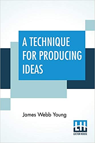 A Technique For Producing Ideas | Summary & Notes - Will Patrick