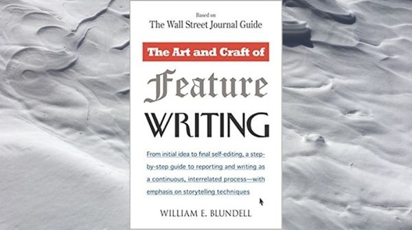 The Art and Craft of Feature Writing | Summary & Notes - Will Patrick