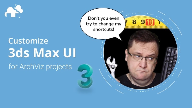 10 Easy ways to customize your 3ds Max UI - GarageFarm.NET