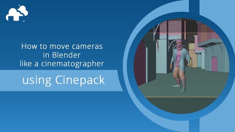 Cinepackで映画監督のようにBlenderでカメラワークを作る方法