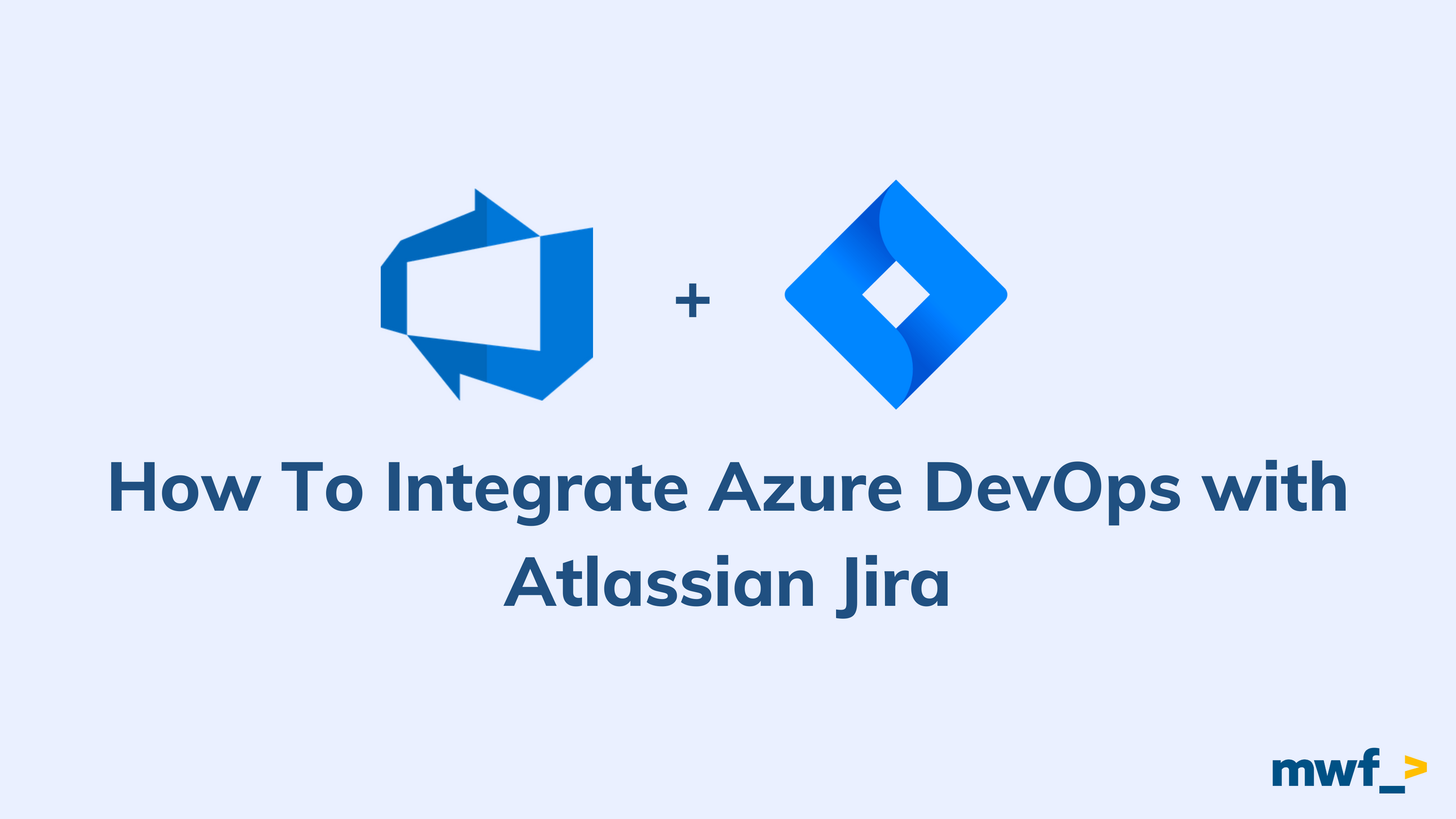 How To Integrate Microsoft Azure DevOps With Atlassian Jira In 4 Steps