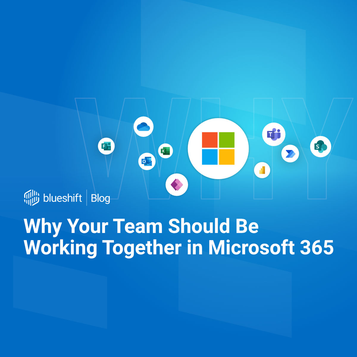 Why Your Team Should Be Working Together in Microsoft 365 | Bloom Software