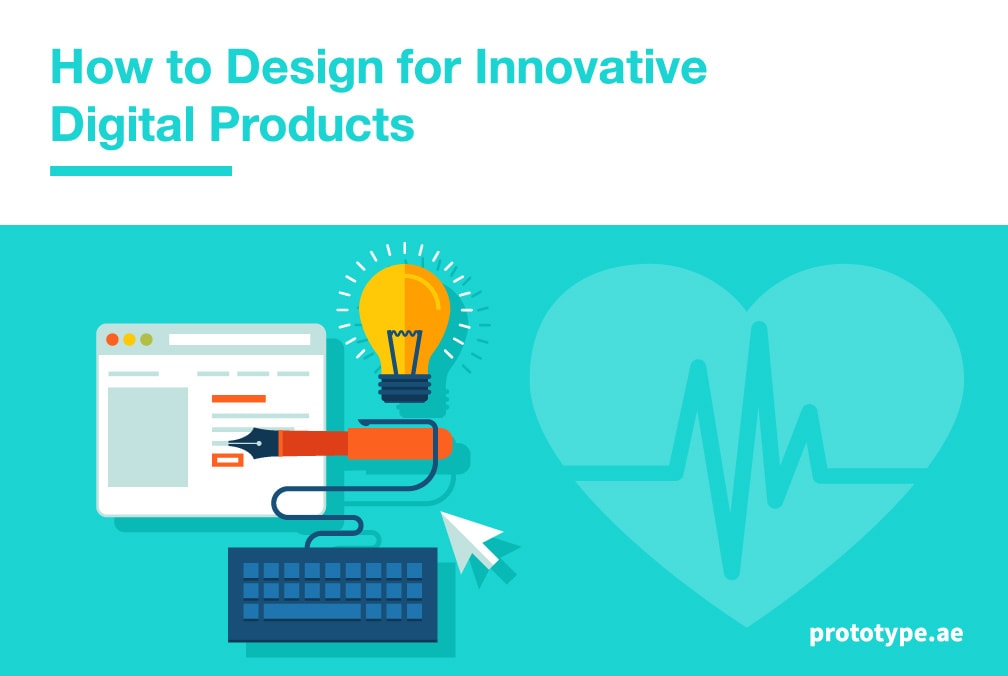 How to Design for Innovative Digital Products