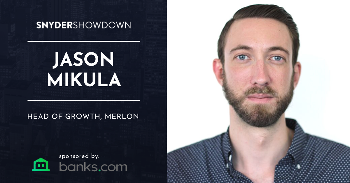 Fintech Growth Teams with Jason Mikula | Snyder Showdown